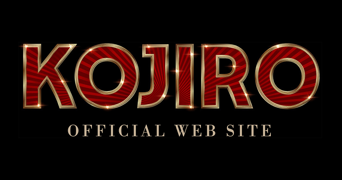 KOJIRO OFFICIAL WEBSITE